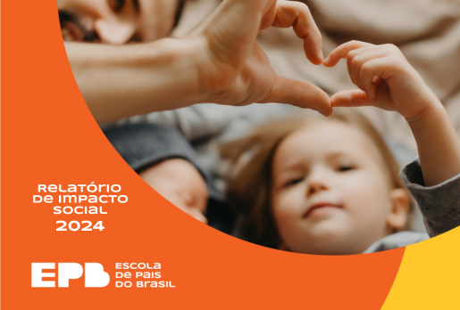 Relatório de impacto social – EPB/2024 – Escola de Pais do Brasil